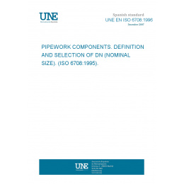UNE EN ISO 6708:1996 PIPEWORK COMPONENTS. DEFINITION AND SELECTION OF DN (NOMINAL SIZE). (ISO ...