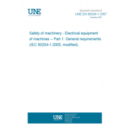 UNE EN 60204-1:2007 Safety of machinery - Electrical equipment of machines -- Part 1: General ...