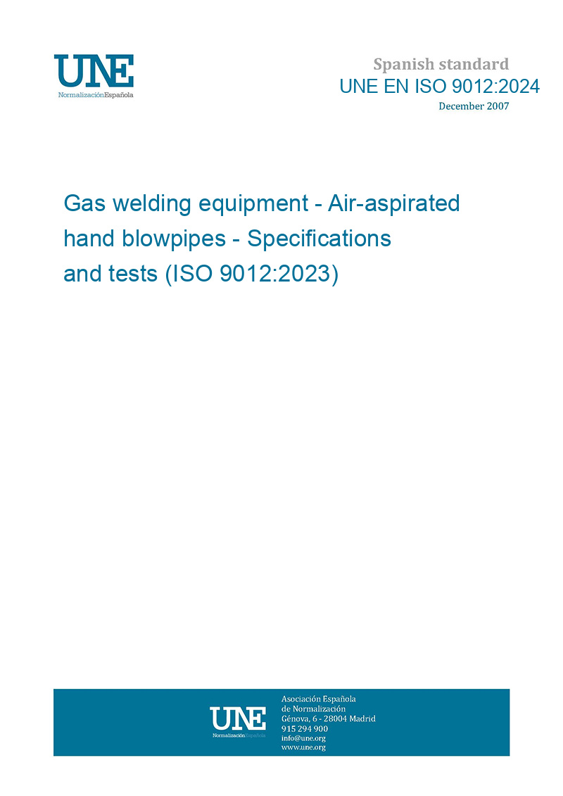 UNE EN ISO 9012:2024 Gas welding equipment - Air-aspirated hand blowpipes - Specifications and ...