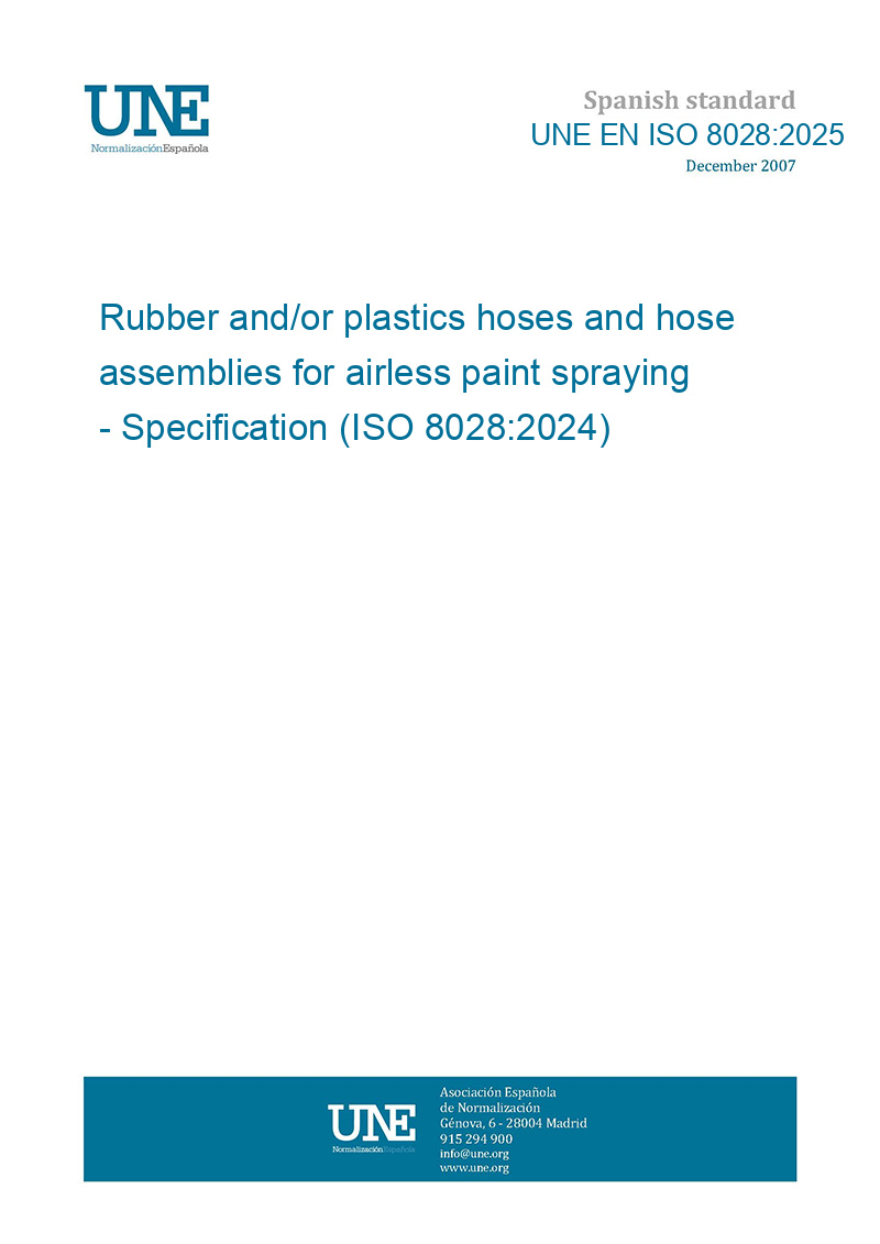 UNE EN ISO 8028:2025 Rubber and/or plastics hoses and hose assemblies for airless paint spraying ...