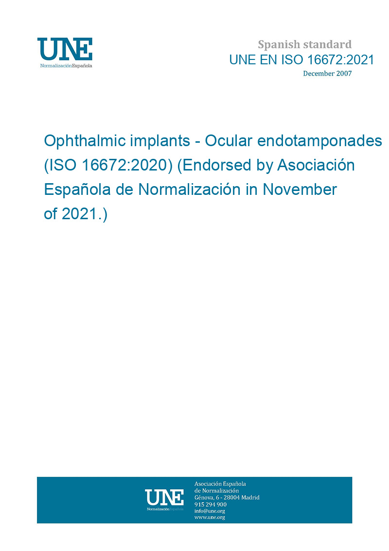 UNE EN ISO 16672:2021 Ophthalmic implants - Ocular endotamponades (ISO 16672:2020) (Endorsed by ...