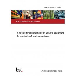 BS ISO 18813:2006 Ships and marine technology. Survival equipment for survival craft and rescue ...