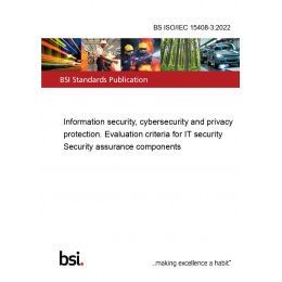 BS ISO/IEC 15408-3:2022 Information security, cybersecurity and privacy protection. Evaluation ...