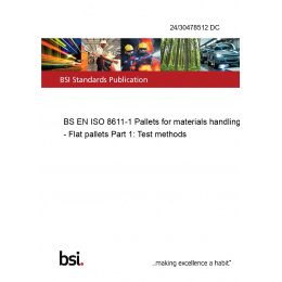 24/30478512 DC BS EN ISO 8611-1 Pallets for materials handling - Flat ...