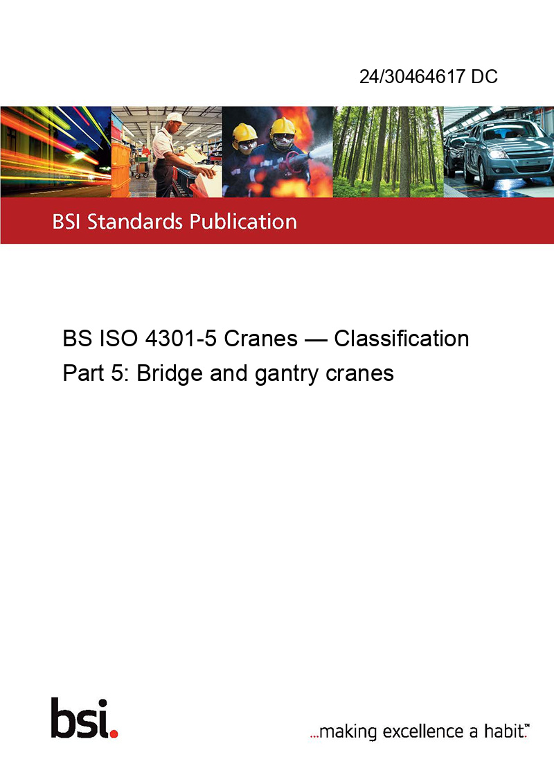 24/30464617 DC BS ISO 4301-5 Cranes — Classification Part 5: Bridge and ...