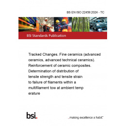BS EN ISO 22459:2024 - TC Tracked Changes. Fine ceramics (advanced ceramics, advanced technical ...