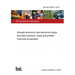 BS ISO 6362-7:2012 Wrought aluminium and aluminium alloys. Extruded rods/bars, tubes and ...