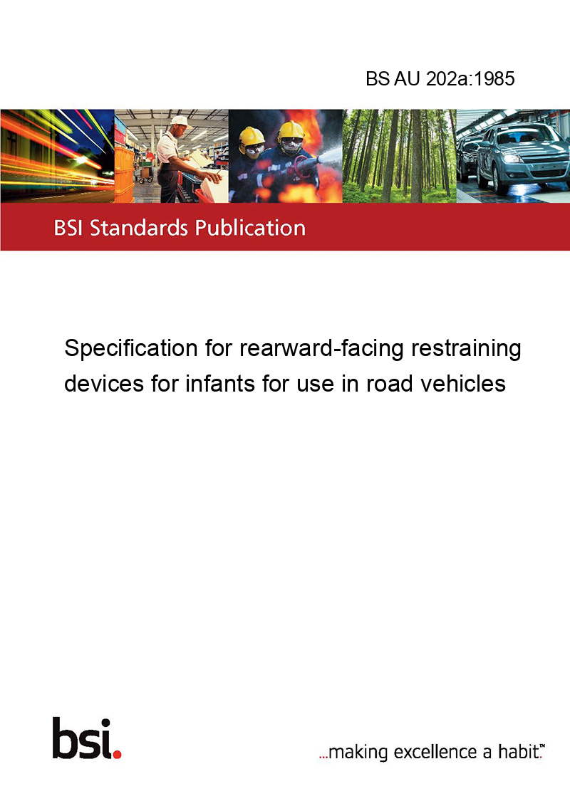 BS AU 202a:1985 Specification for rearward-facing restraining devices ...