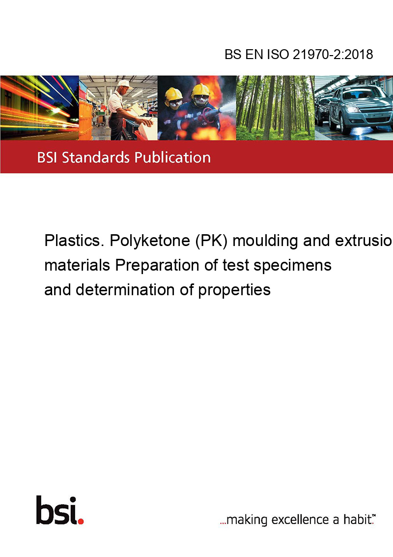 BS EN ISO 21970-2:2018 Plastics. Polyketone (PK) moulding and extrusion ...