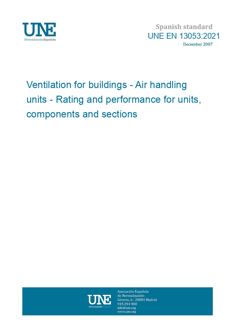 UNE EN 13053:2021 Ventilation for buildings - Air handling units - Rating and performance for ...