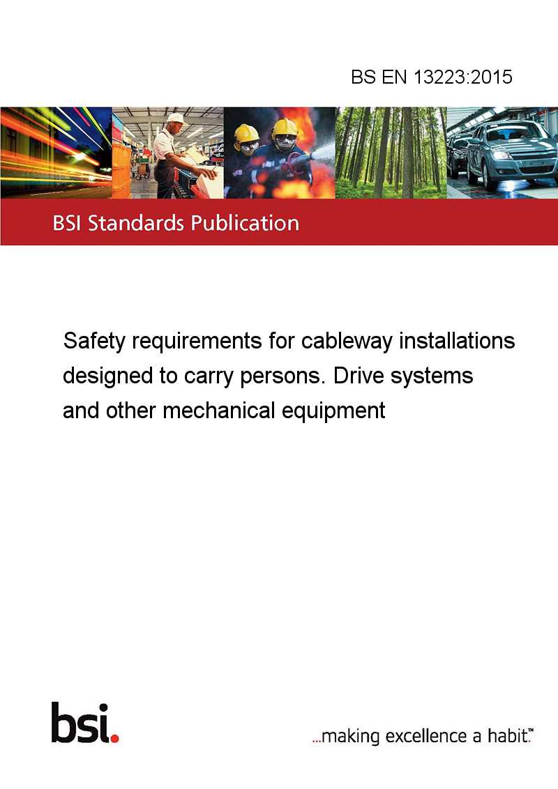 BS EN 13223:2015 Safety requirements for cableway installations designed to carry persons. Drive ...
