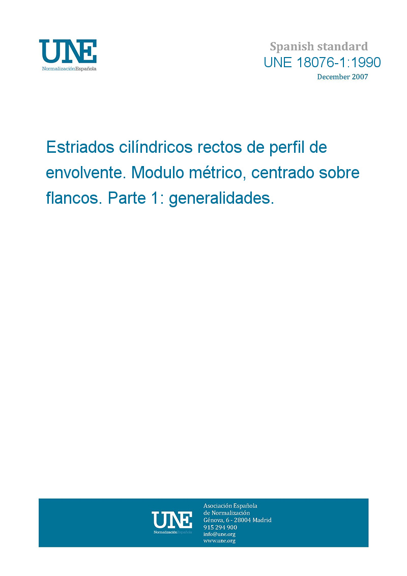UNE 18076-1:1990 STRAIGHT CYLINDRICAL INVOLUTE SPLINES. METRIC MODULE ...