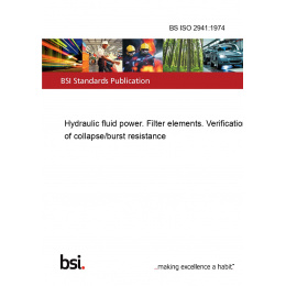 BS ISO 2941:1974 Hydraulic fluid power. Filter elements. Verification of collapse/burst resistance