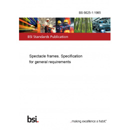 BS 6625-1:1985 Spectacle frames. Specification for general requirements