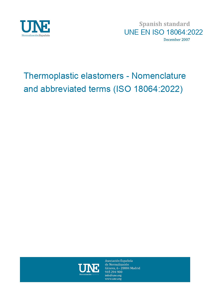UNE EN ISO 18064:2022 Thermoplastic elastomers - Nomenclature and abbreviated terms (ISO 18064:2022)