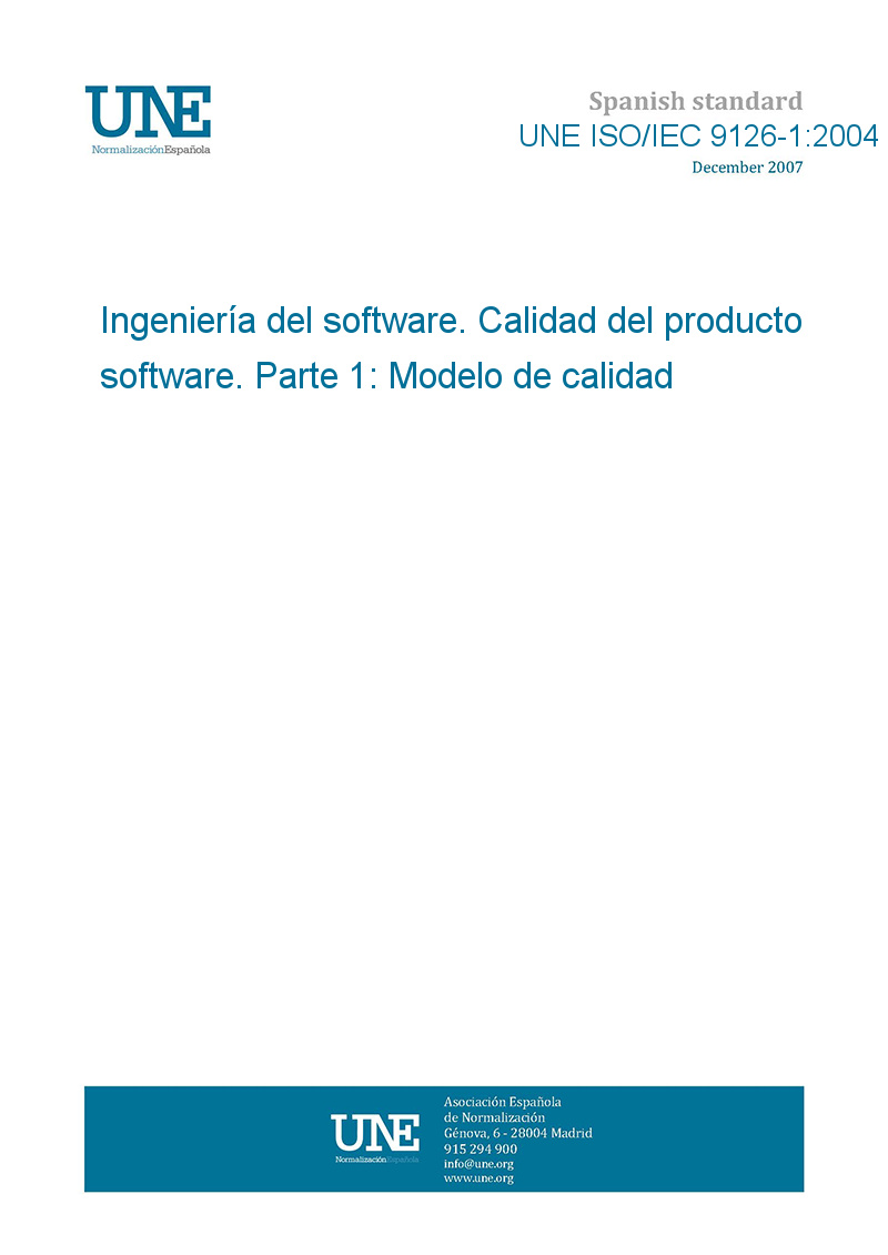 UNE ISO/IEC 9126-1:2004 Ingeniería del software. Calidad del producto ... UNE ISO/IEC 9126-1:2004 Ingeniería del software. Calidad del producto ...