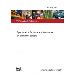 BS 969:1982 Specification for limits and tolerances on plain limit gauges