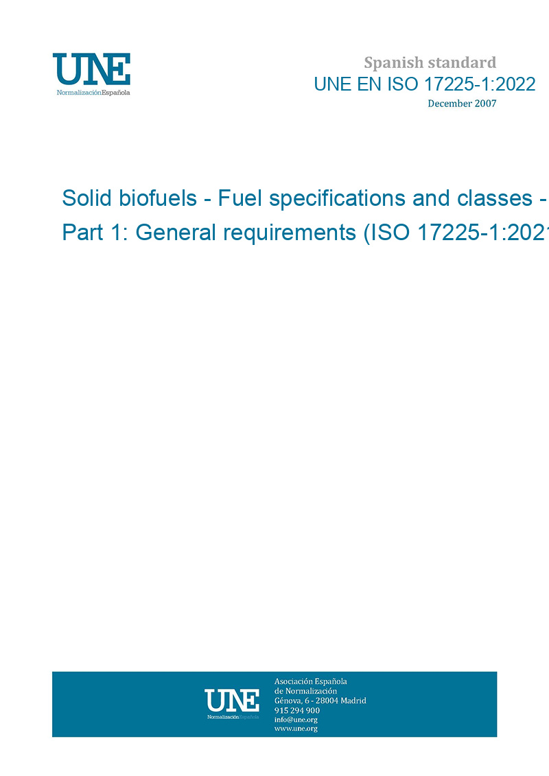 UNE EN ISO 17225-1:2022 Solid biofuels - Fuel specifications and classes - Part 1: General ...