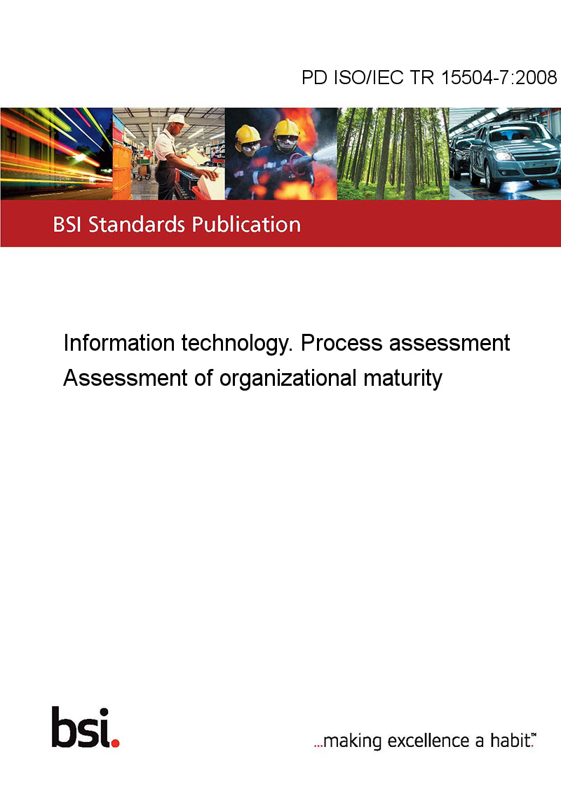 PD ISO/IEC TR 15504-7:2008 Information technology. Process assessment ... PD ISO/IEC TR 15504-7:2008 Information technology. Process assessment ...