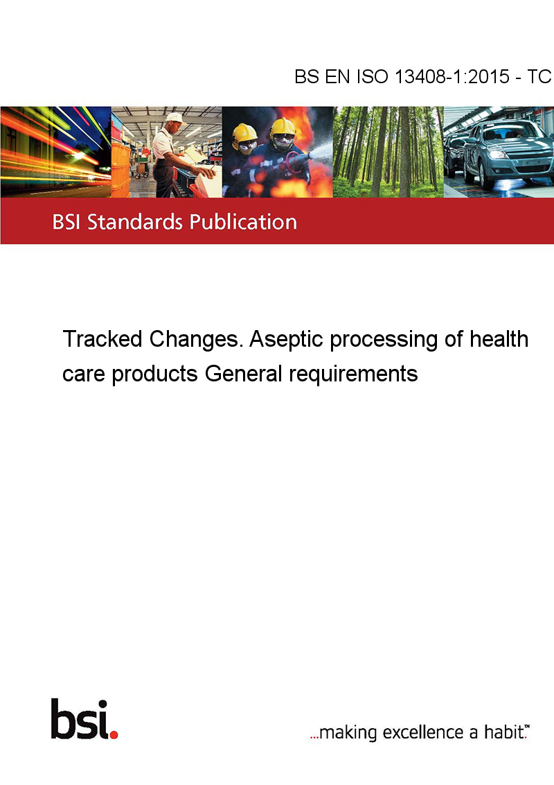 BS EN ISO 13408-1:2015 - TC Tracked Changes. Aseptic processing of ...