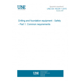 UNE EN 16228-1:2015 Drilling and foundation equipment - Safety - Part 1 ...