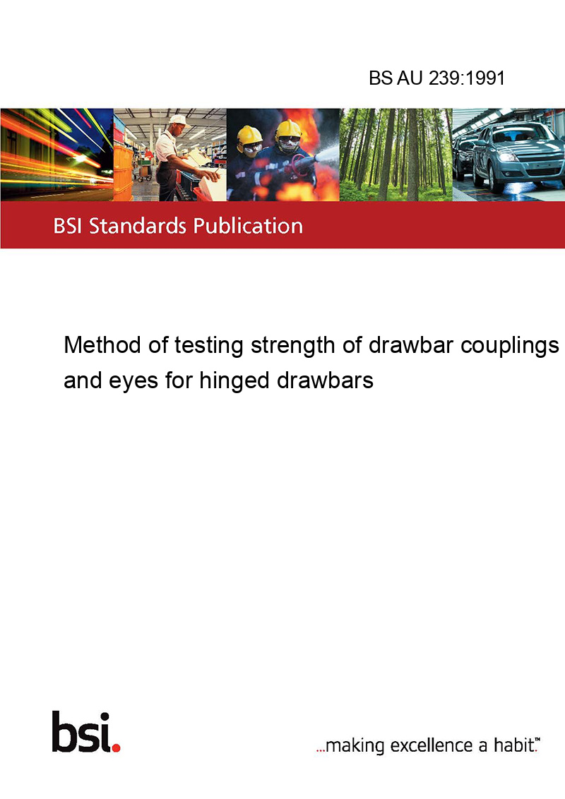 BS AU 239:1991 Method of testing strength of drawbar couplings and eyes ...