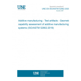 UNE EN ISO/ASTM 52902:2020 Additive manufacturing - Test artifacts ...