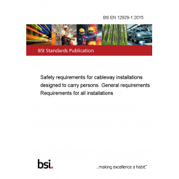 BS EN 12929-1:2015 Safety requirements for cableway installations designed to carry persons ...