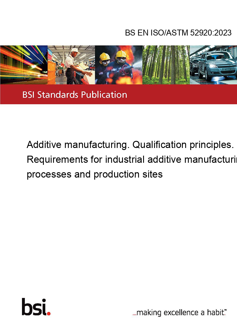 BS EN ISO/ASTM 52920:2023 Additive manufacturing. Qualification ...