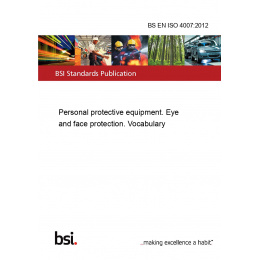 BS EN ISO 4007:2012 Personal protective equipment. Eye and face ...