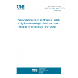 UNE EN ISO 18497:2020 Agricultural machinery and tractors - Safety of ...