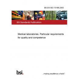 BS EN ISO 15189:2003 Medical laboratories. Particular requirements for quality and competence