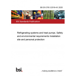 BS EN 378-3:2016+A1:2020 Refrigerating systems and heat pumps. Safety ...