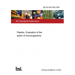BS EN ISO 846:1997 Plastics. Evaluation of the action of microorganisms