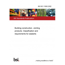BS ISO 11600:2002 Building construction. Jointing products. Classification and requirements for ...