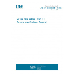 UNE EN IEC 60794-1-1:2024 Optical fibre cables - Part 1-1: Generic specification - General