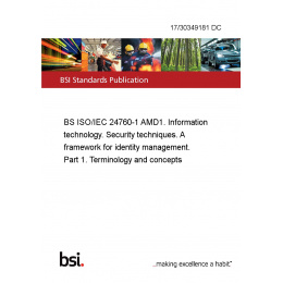 17/30349181 DC BS ISO/IEC 24760-1 AMD1. Information technology. Security techniques. A framework ...