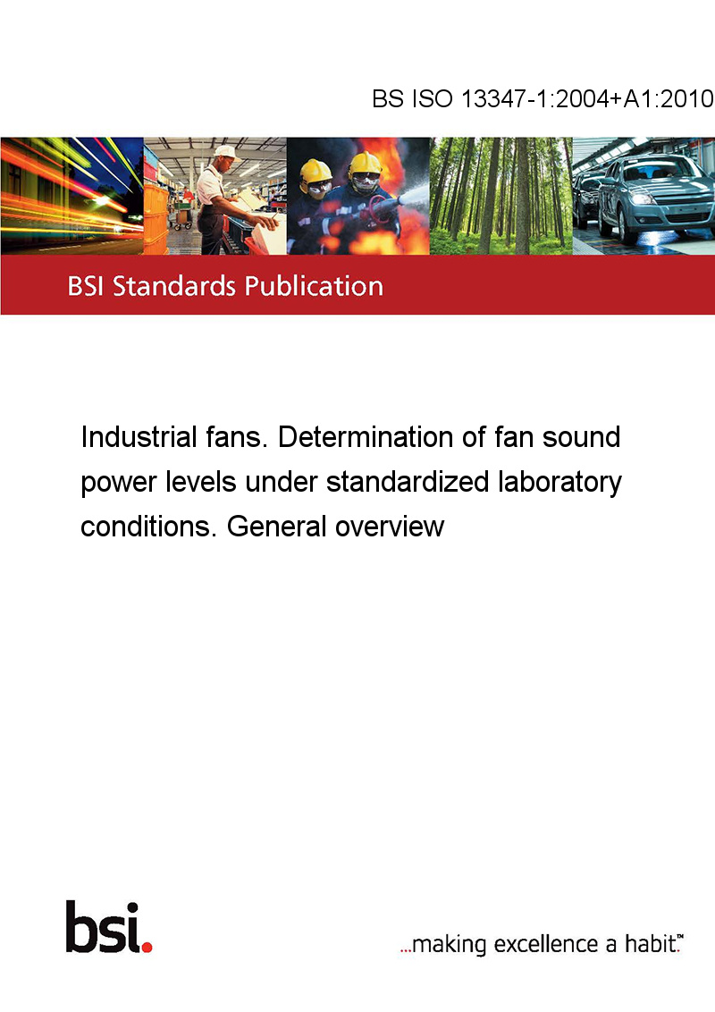 BS ISO 13347-1:2004+A1:2010 Industrial fans. Determination of fan sound power levels under ...