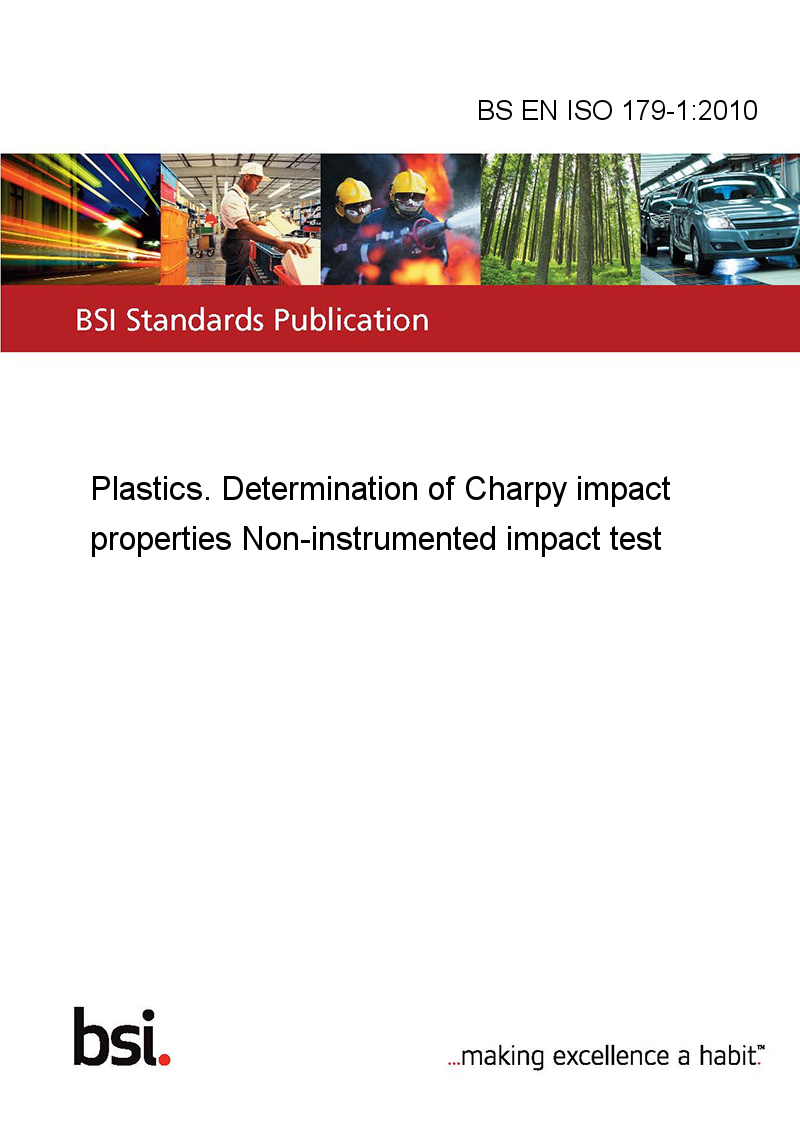 BS EN ISO 179-1:2010 Plastics. Determination of Charpy impact properties Non-instrumented impact ...