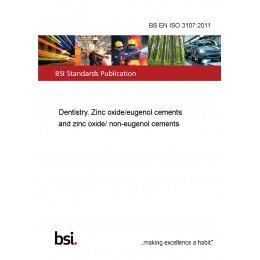 BS EN ISO 3107:2011 Dentistry. Zinc oxide/eugenol cements and zinc oxide/ non-eugenol cements