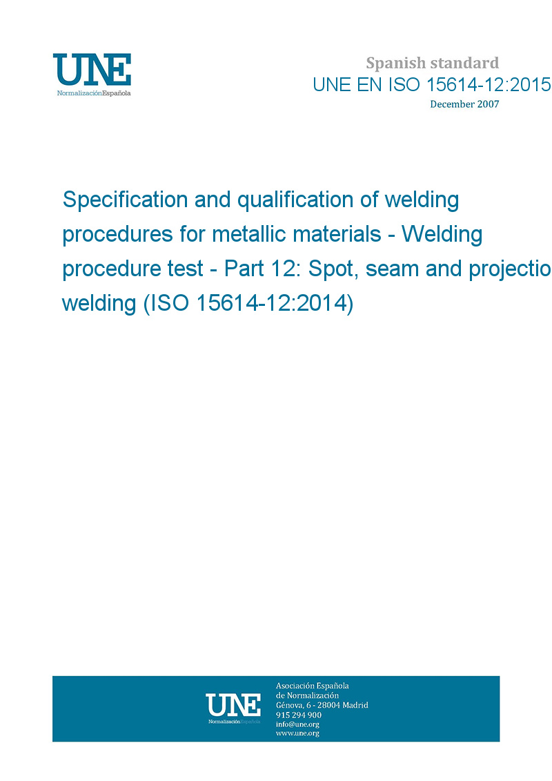 UNE EN ISO 15614-12:2015 Specification and qualification of welding procedures for metallic ...