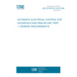 UNE EN 60730-1/A16:1999 Automatic electrical controls for household and similar use - Part 1 ...
