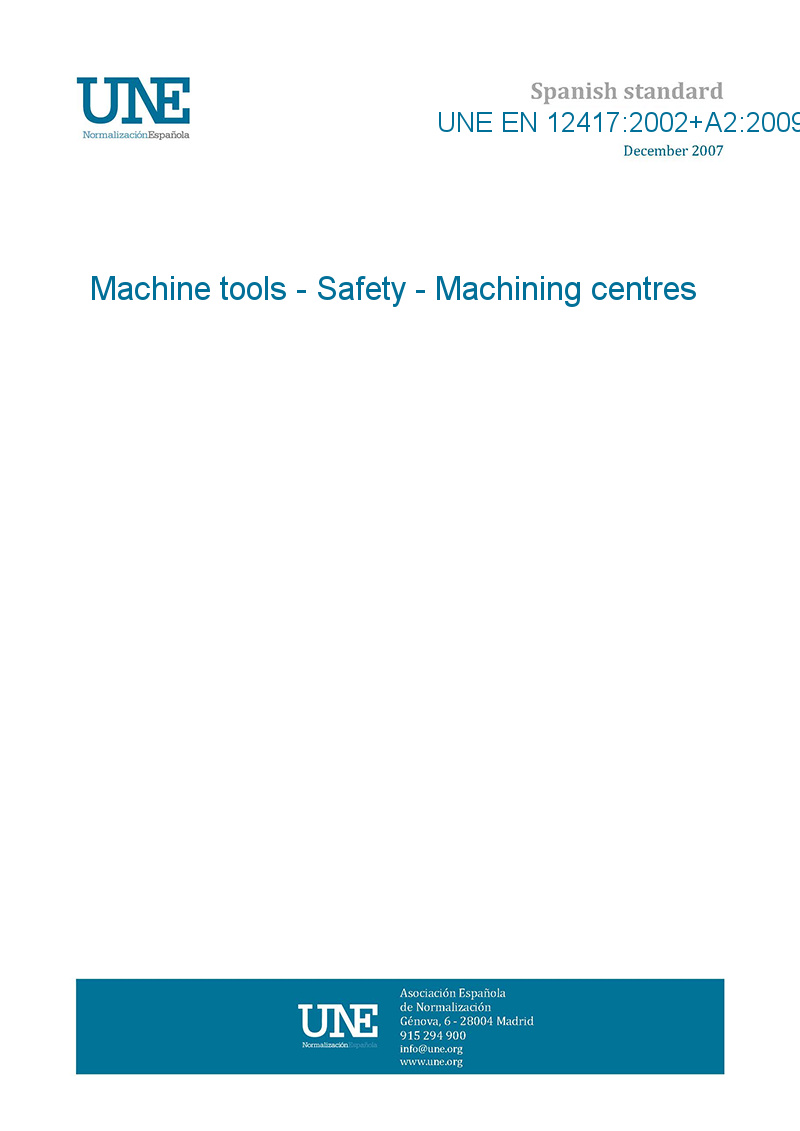 UNE EN 12417:2002+A2:2009 Machine tools - Safety - Machining centres