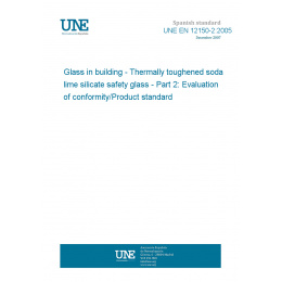 UNE EN 12150-2:2005 Glass in building - Thermally toughened soda lime ...