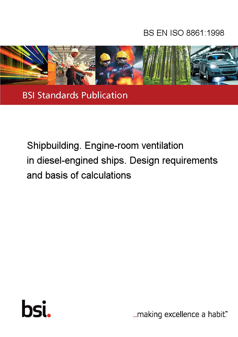 BS EN ISO 8861:1998 Shipbuilding. Engine-room ventilation in diesel-engined ships. Design ...